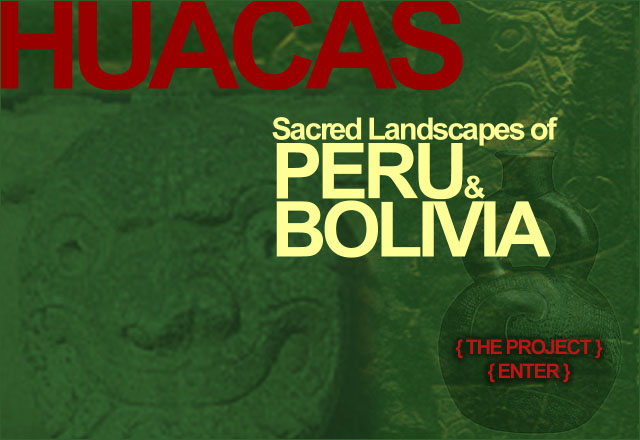 Huacas - Sacred Landscaped of Peru and Bolivia